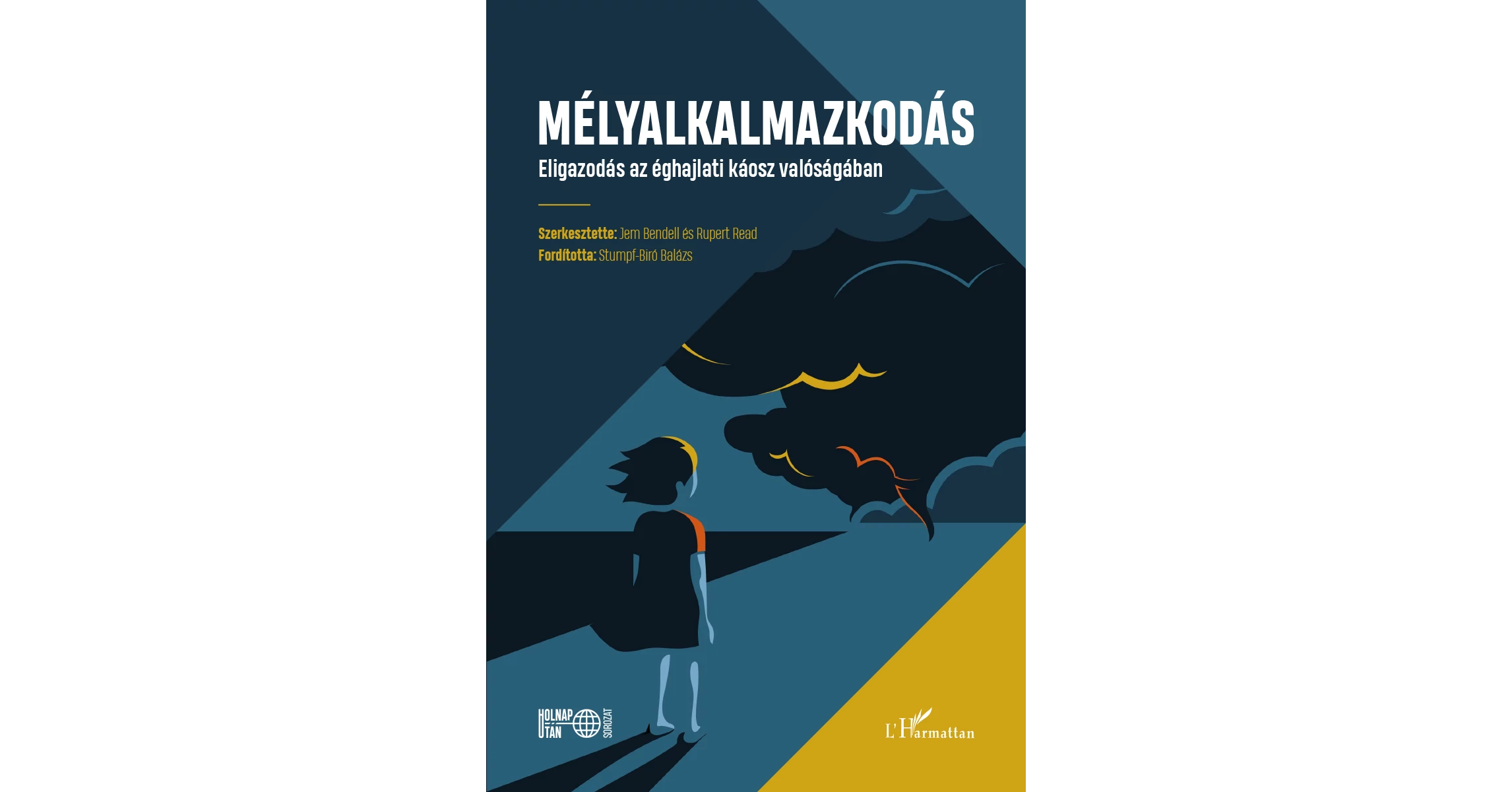 Mélyalkalmazkodás - Jem Bendell, Ruppert Read - L'Harmattan Könyvkiadó ...