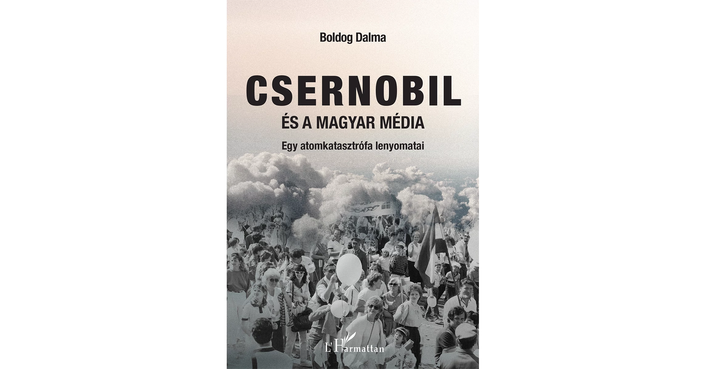 Csernobil és a magyar média - Boldog Dalma - L'Harmattan Könyvkiadó Webshop