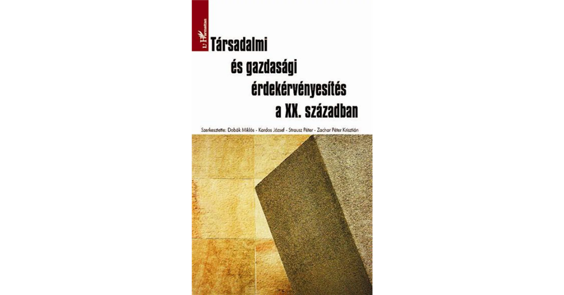 Társadalmi és gazdasági érdekérvényesítés a XX. században. - Dobák ...